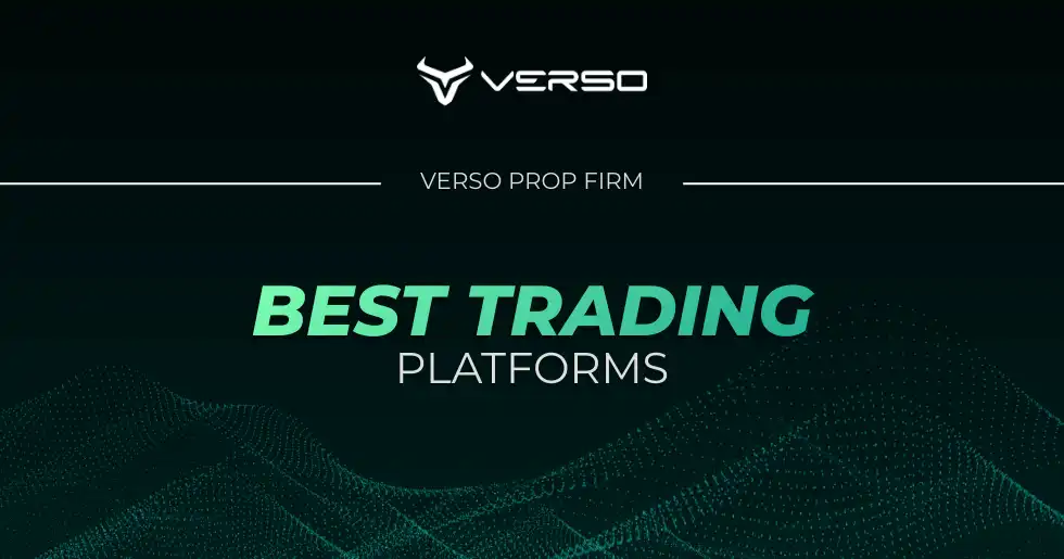 Best Trading Platforms | Verso Prop Firm